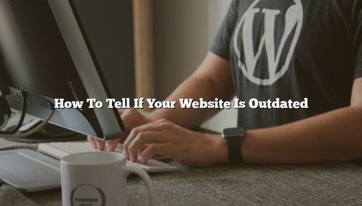 How To Tell If Your Website Is Outdated - WordpressVN How To Tell If Your Website Is Outdated - WordpressVN